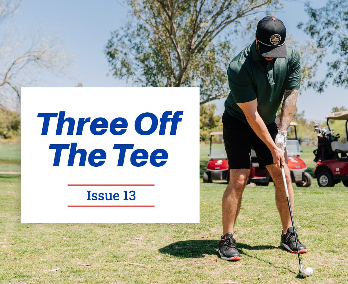 Three Off the Tee Iss. 13 – U Suck at Golf